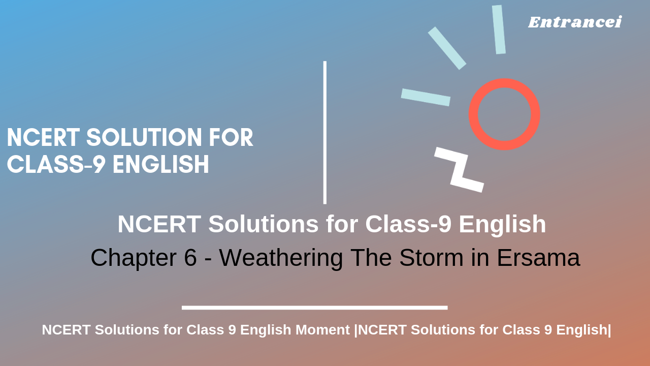 NCERT Solutions For Class 9 English Moments Chapter 6 Weathering The ncert-solutions-for-class-9-english-moments-chapter-6-weathering-the