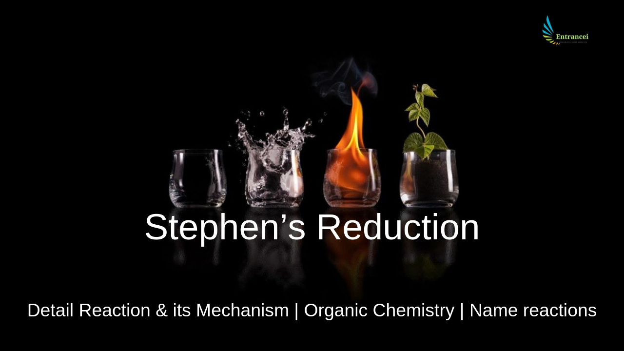 Stephen’s Reduction Reaction Mechanism | Physics Wallah