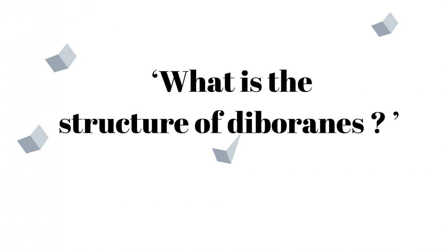 what is the structure of diboranes| Structure of Boranes