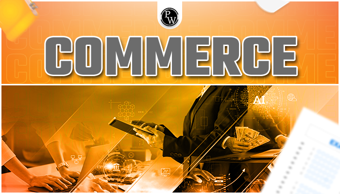 Commerce for CBSE Class 11th and 12th Students: Overview