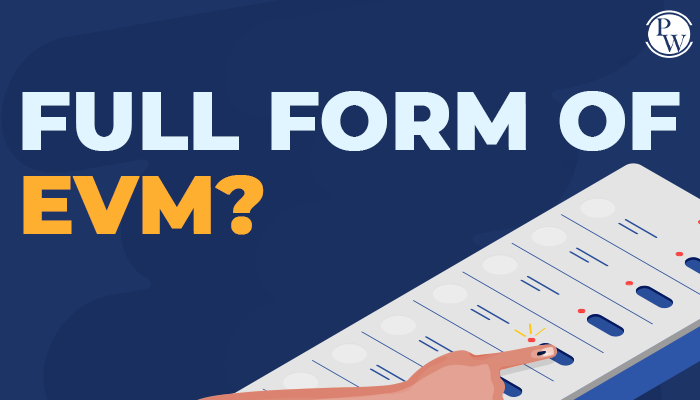 What do you mean by EVM - Full Form of EVM - Physics Wallah