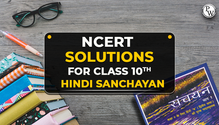 NCERT Solutions Of Class 10 Hindi Sanchayan Physics Wallah ncert-solutions-of-class-10-hindi-sanchayan-physics-wallah