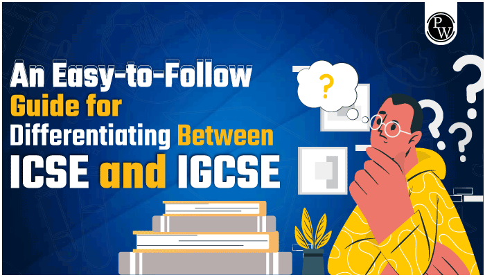 A Simple Guide To Differentiating Between Icse And Igcse Pw 56 Off